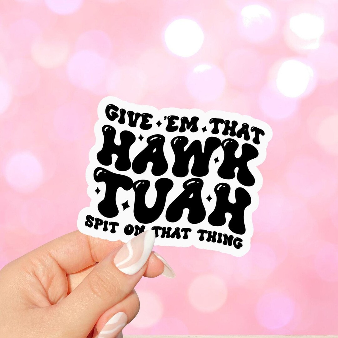 Hawk Tuah Girl Vinyl Sticker, Spit on That Thang Decal, Funny Decor for ...