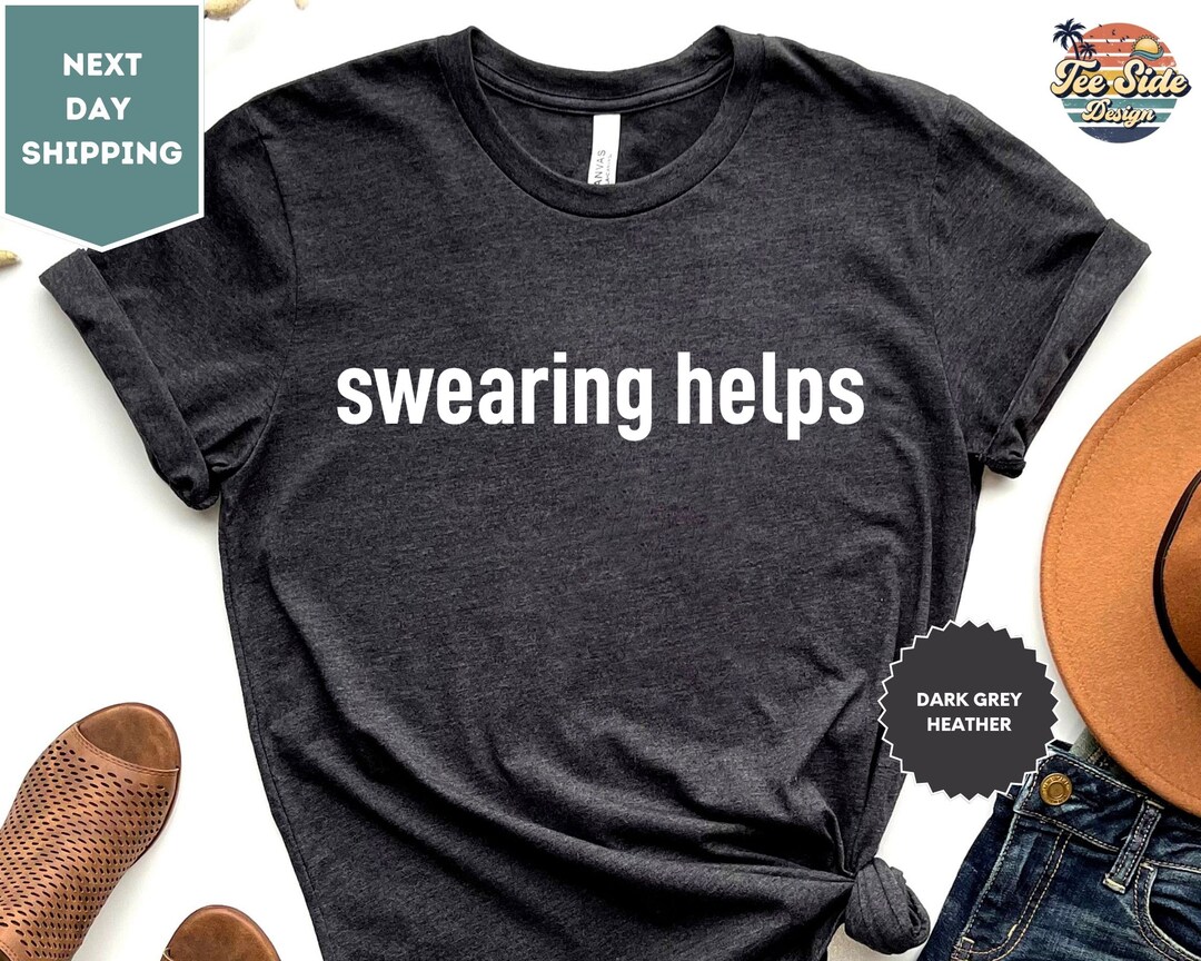 Swearing Helps Shirt, Sarcastic Tee, Gift for Her, Funny Gift Tee, Gift ...