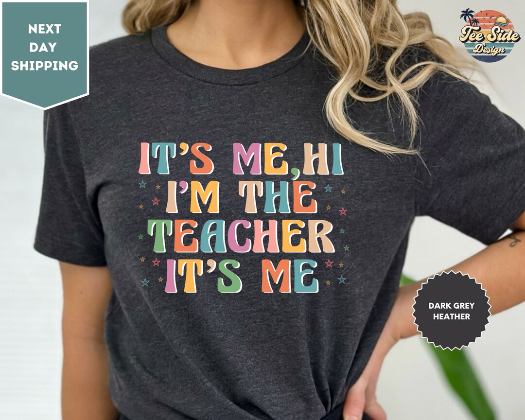 It's Me Hi I'm the Teacher It's Me Shirt, Teacher Shirt, I'm the ...