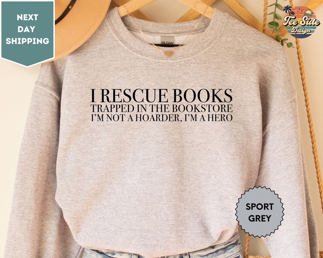 I Rescue Books Trapped in the Bookstore I'm Not A Hoarder I'm A Hero ...