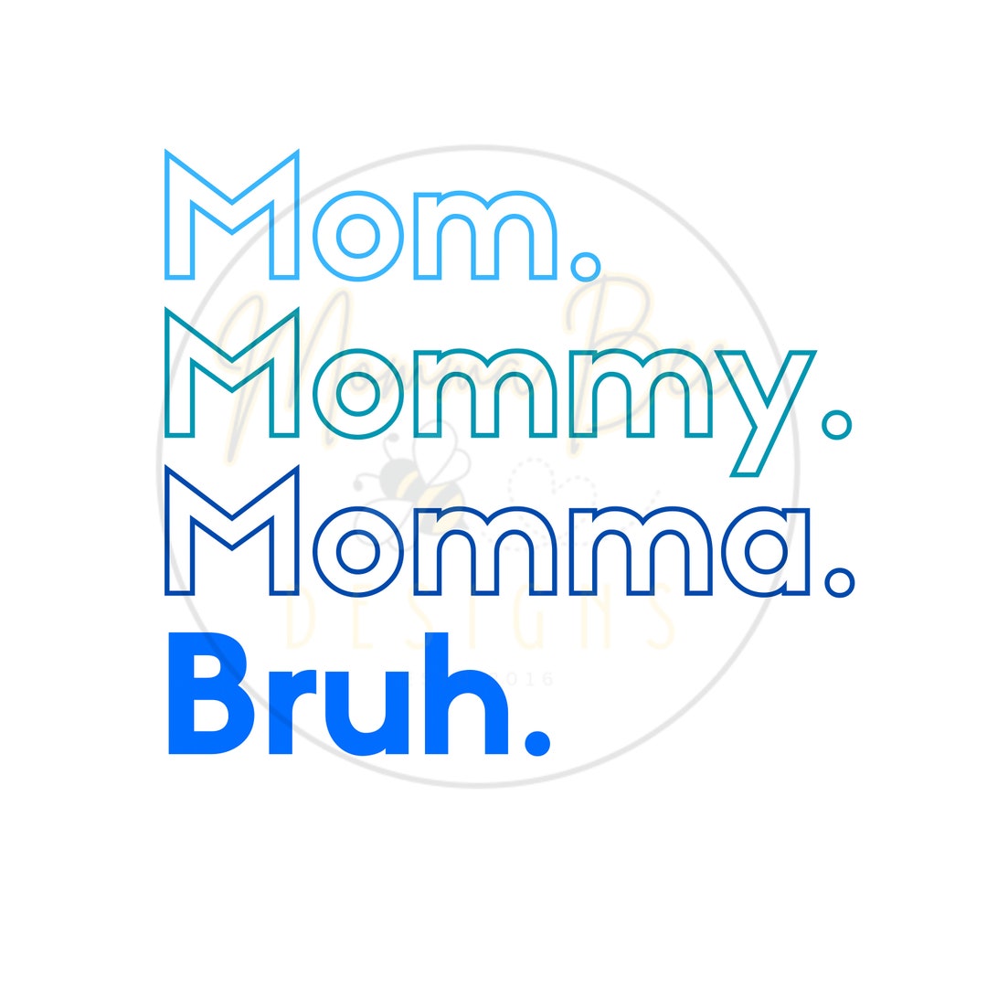 Blue & White Mom Mommy Momma Bruh PNG Digital Download, Sublimation ...