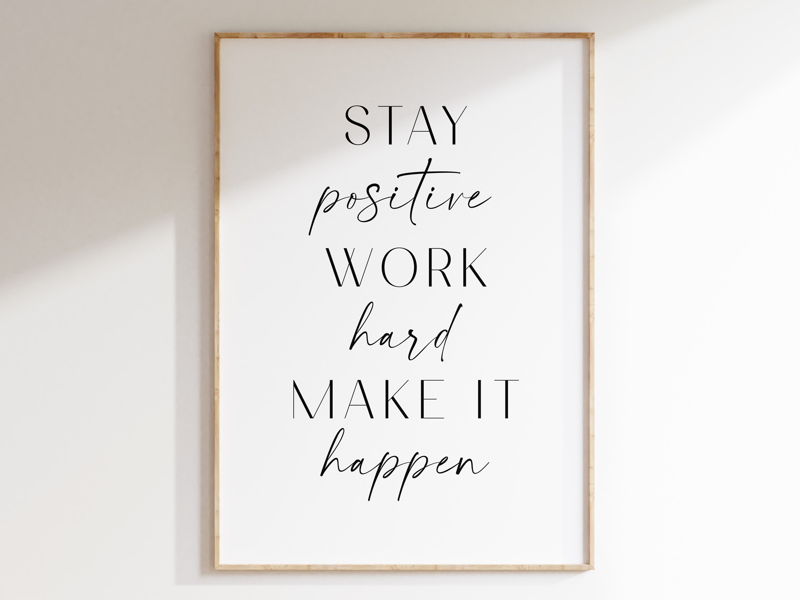 Stay Positive Work Hard Make It Happen Inspirational Wall Art Printable ...