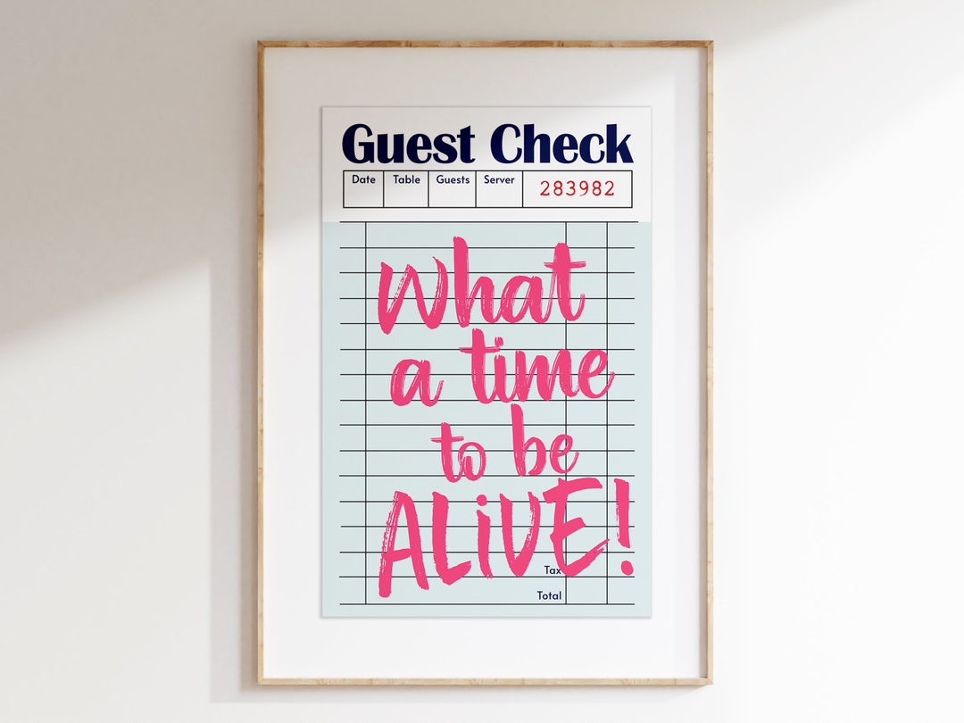 Guest Check Poster, What a Time to Be Alive Wall Art Printable, Trendy ...