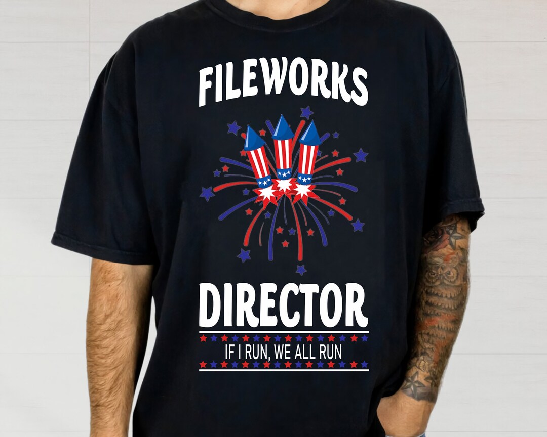 Fireworks Director I Run You Run Shirt, 4th of July Shirt, Fireworks ...