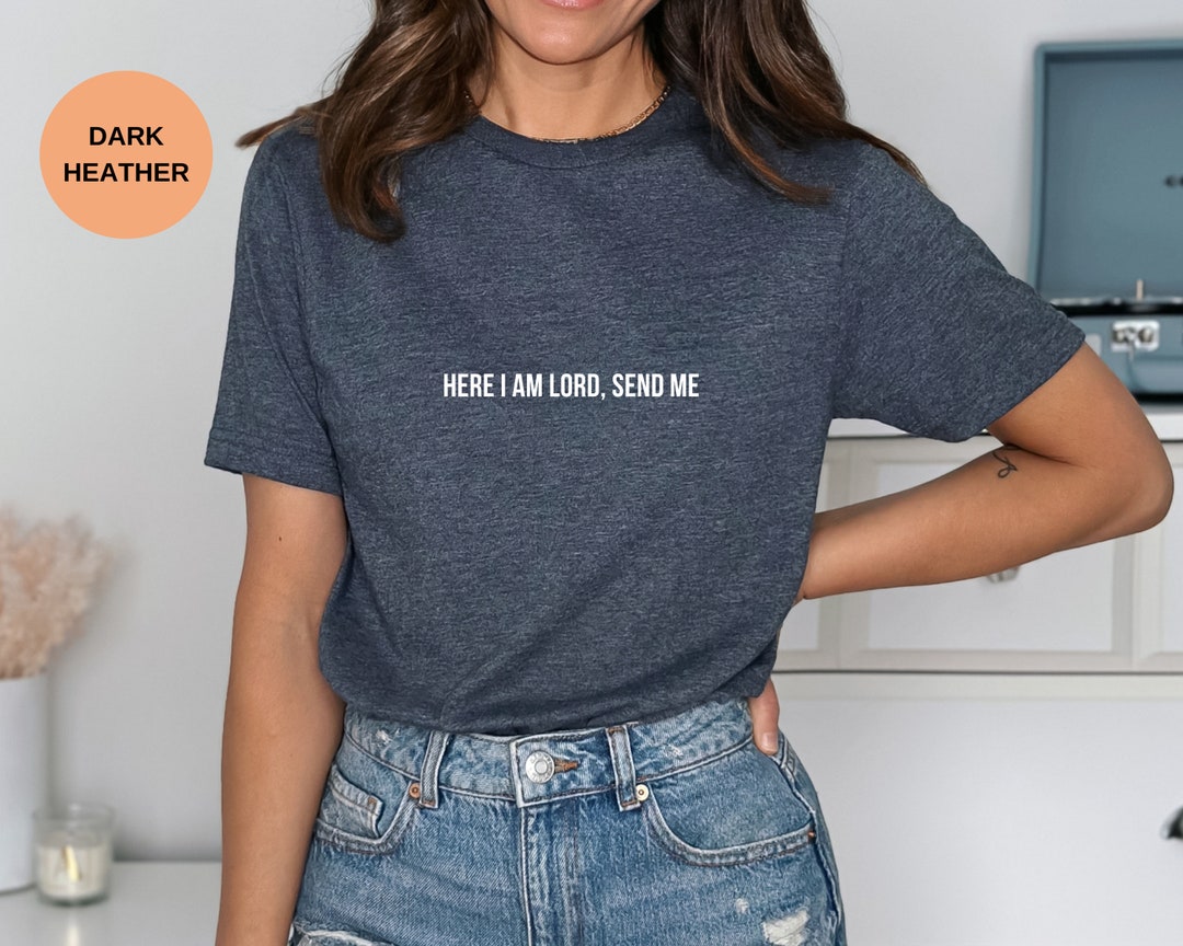 Here I Am Lord Send Me T-shirt, Bible Verse Lord Send Me, Christian ...