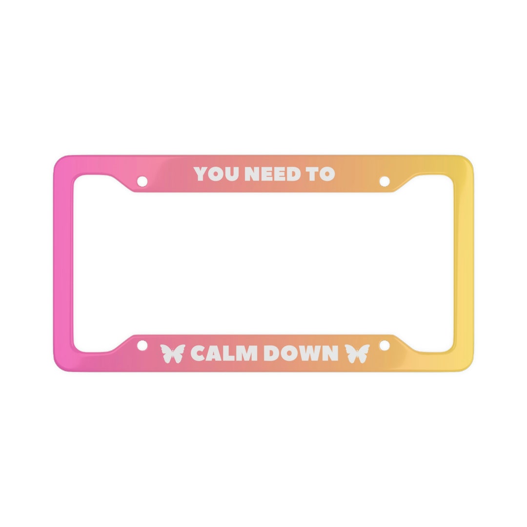 You Need to Calm Down License Plate Frame, Taylor Swift, Gifts for ...
