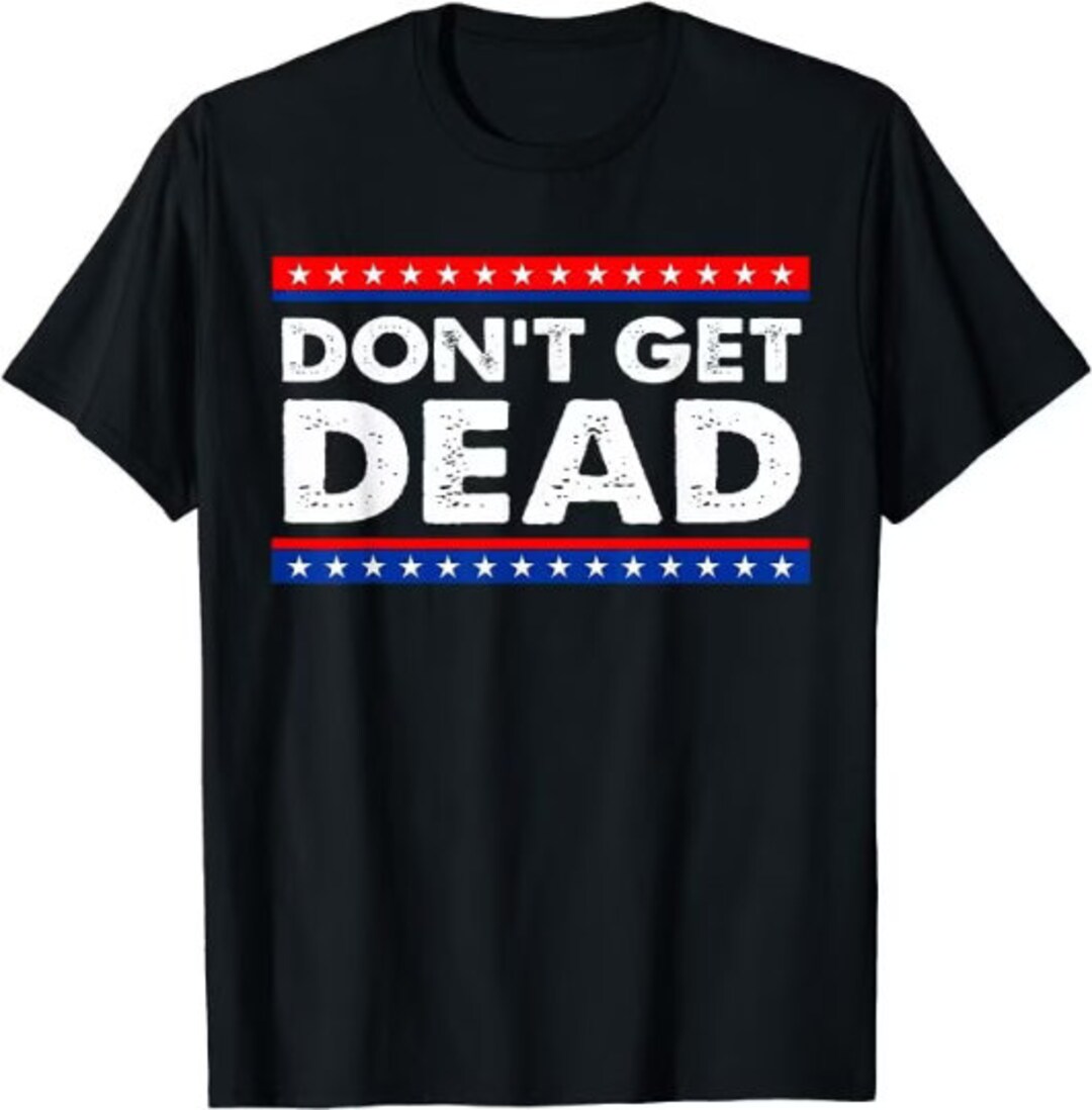 Don't Get Dead Shirt - Etsy