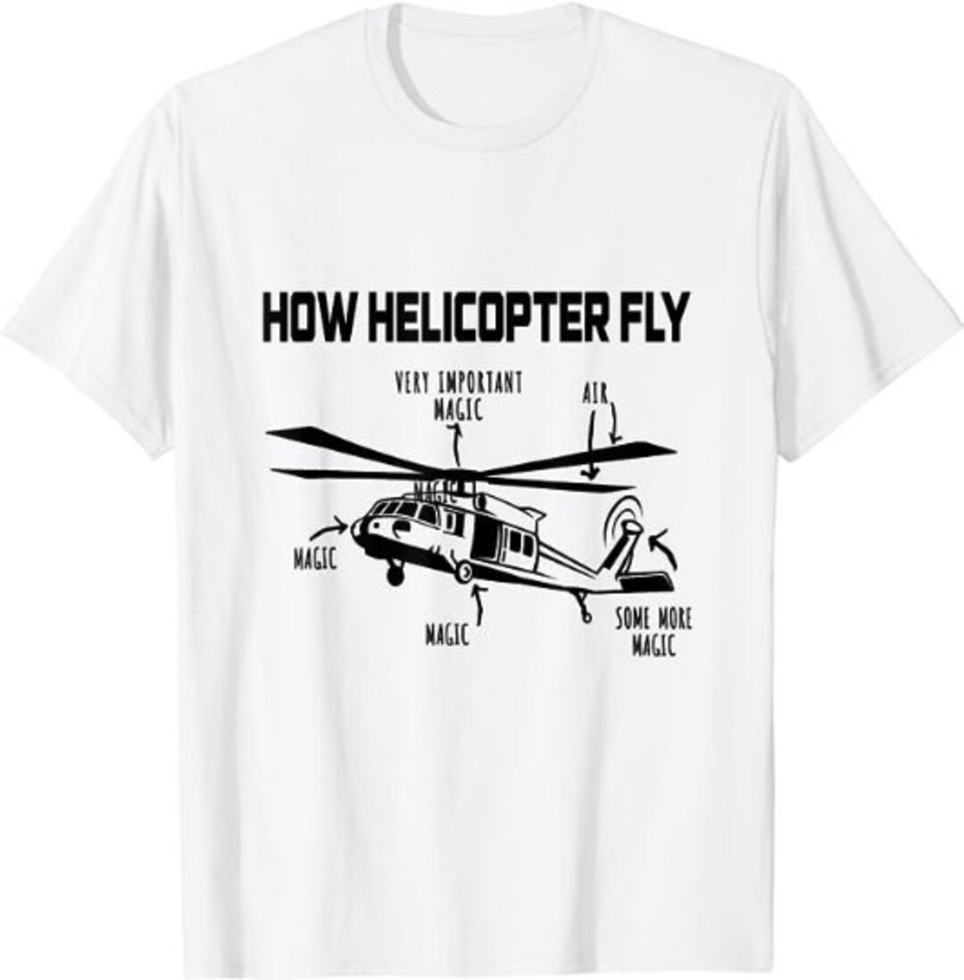 How Helicopters Fly Funny Shirt - Etsy