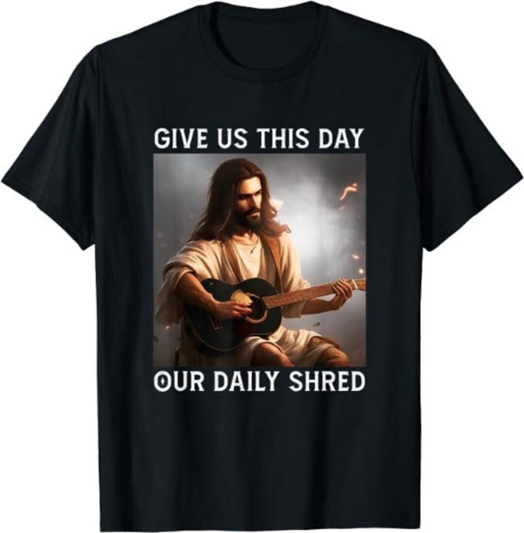 Give Us This Day Our Daily Shred Jesus Christian Shirt - Etsy UK