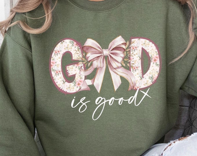 God is Good Sweater, God is Good Crewneck, Christian Shirt, Christian ...