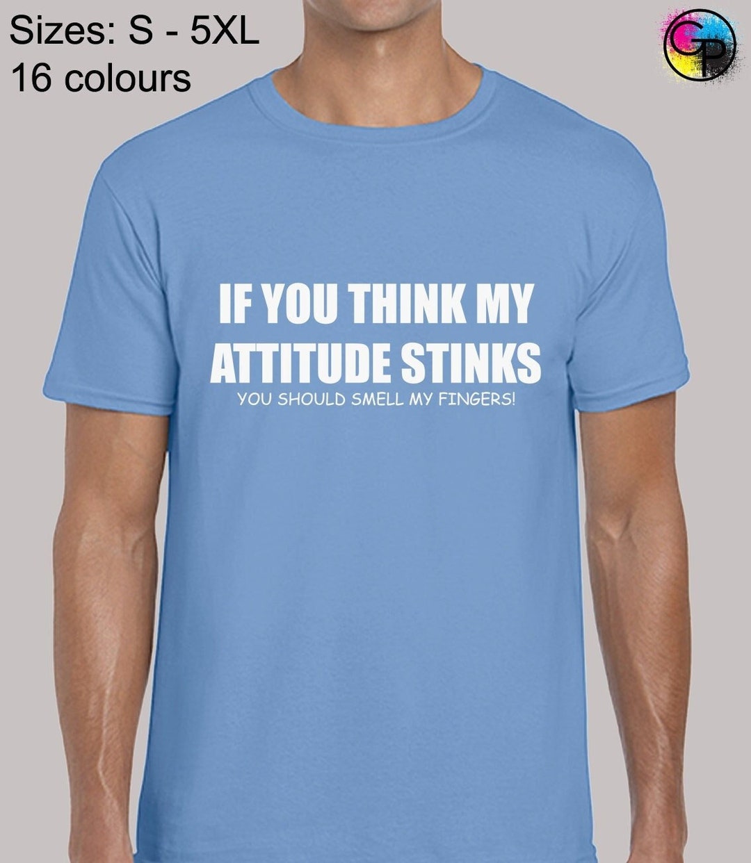 If You Think My Attitude Stinks Mens T Shirt Unisex Funny Rude Joke ...