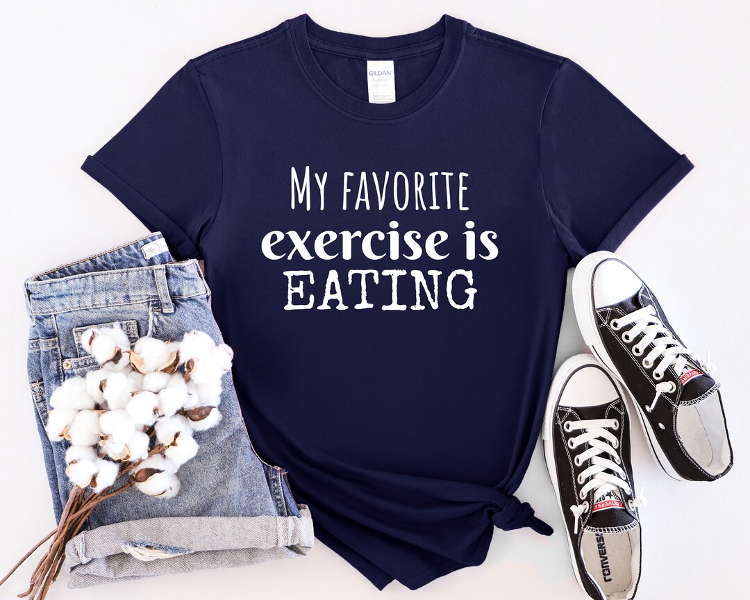 My Favorite Exercise is Eating Shirt, Funny Food Shirt, Foodie Shirt ...