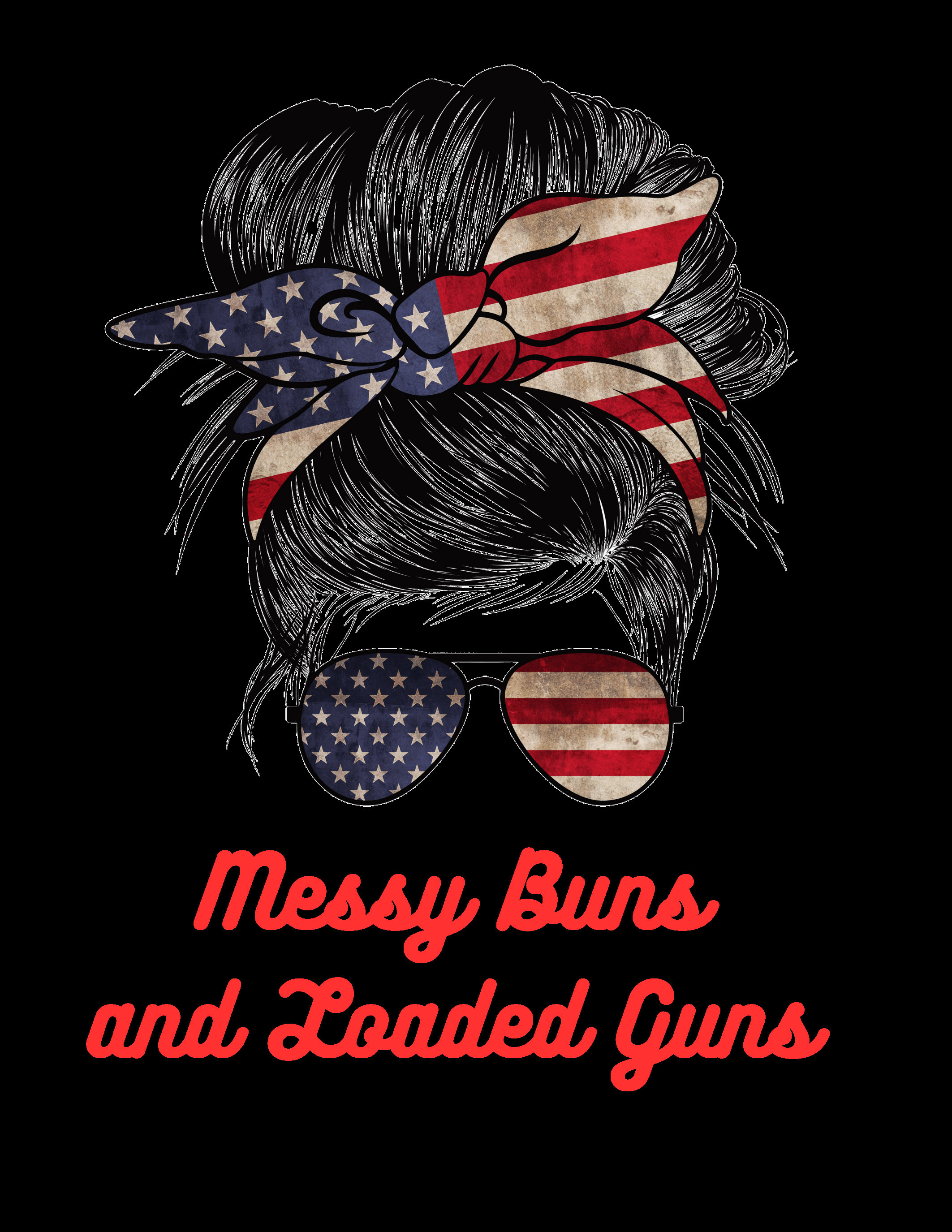 Messy Bun and Loaded Guns Patriotic 1 Digital File PNG, JPG, Pdf, SVG ...