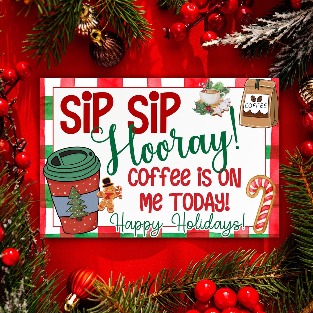 Sip Sip Horray Coffee is on Me Today Happy Holidays, Thank You Gift Tag ...