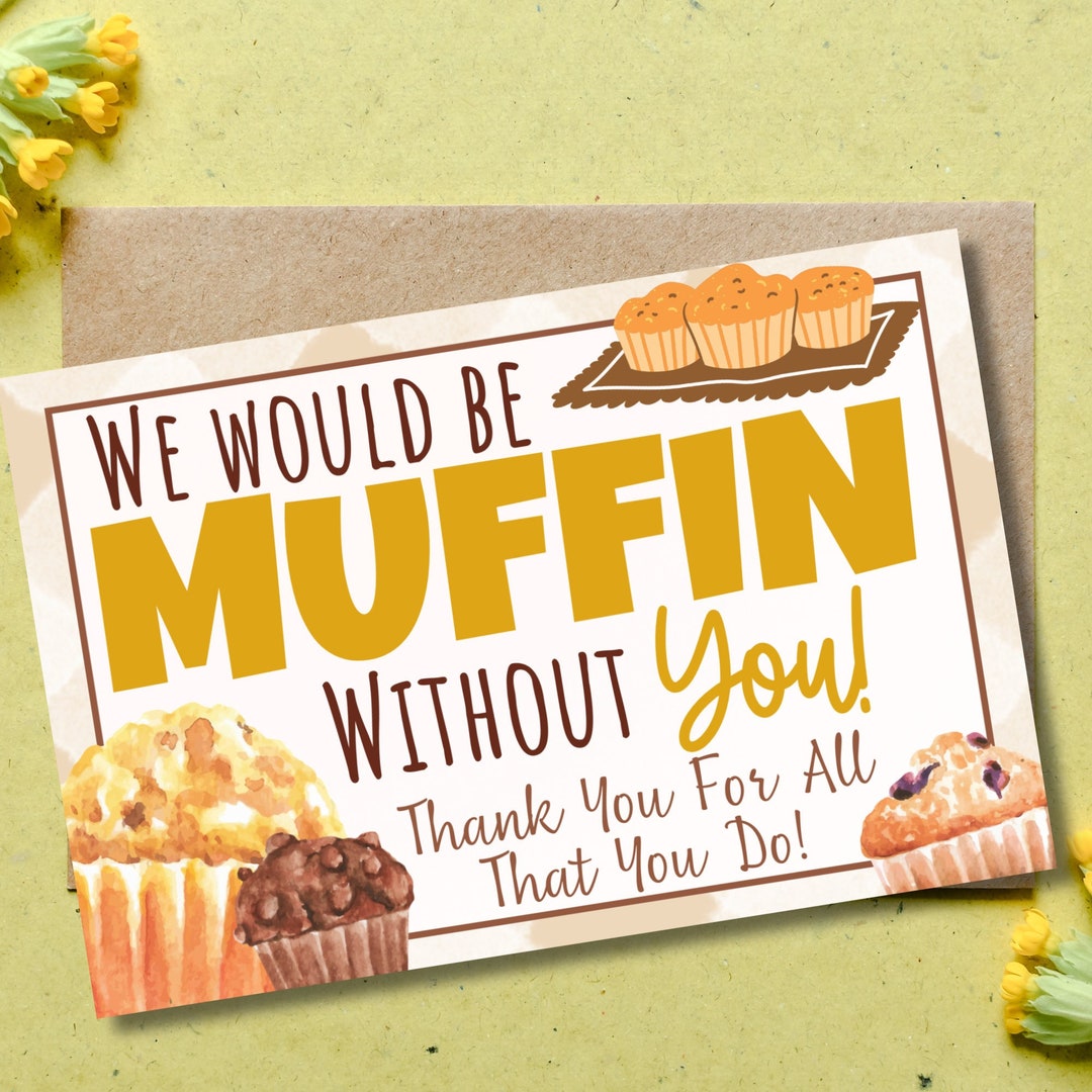 We Would Be Muffin Without You, Teacher Appreciation, Staff ...
