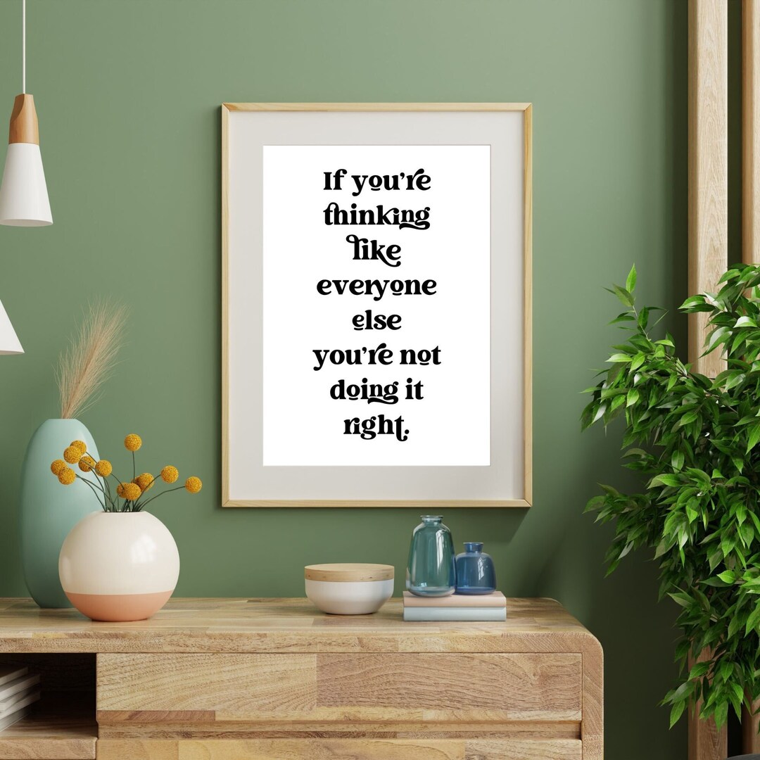 If You're Thinking Like Everyone Else You're Not - Etsy