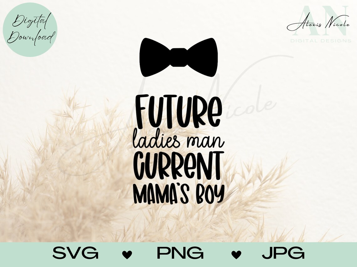 Future Ladies Man Current Mama's Boy SVG Cut File, Funny Baby Clothes ...