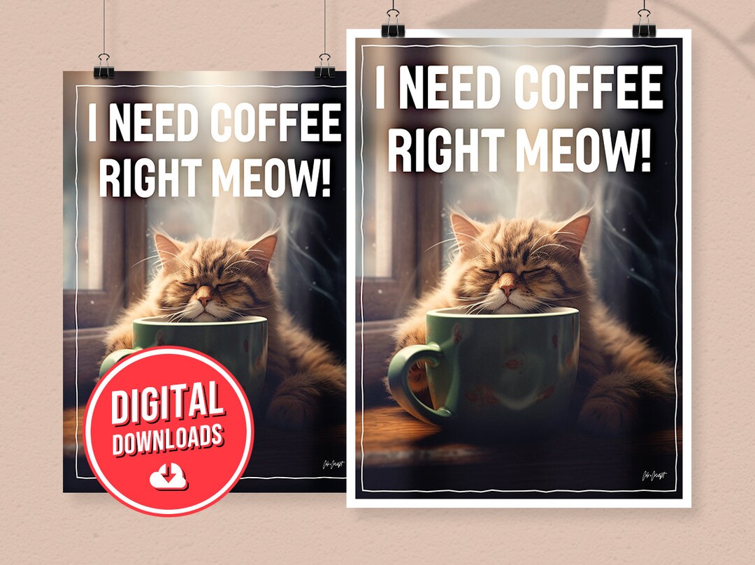 I Need Coffee Cat Printable Poster Digital Art Coffee - Etsy