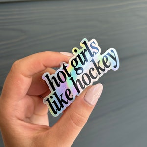 Hot Girls Like Hockey | Holographic Hockey Sticker | NHL Sticker - Etsy