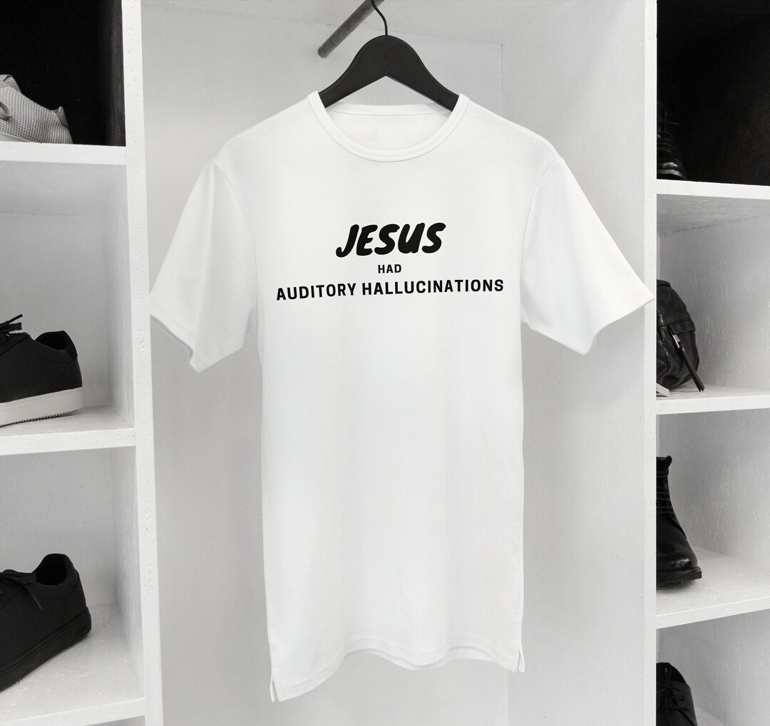 Jesus Had Auditory Hallucinations T-shirt, Funny Atheist Shirt, Anti ...