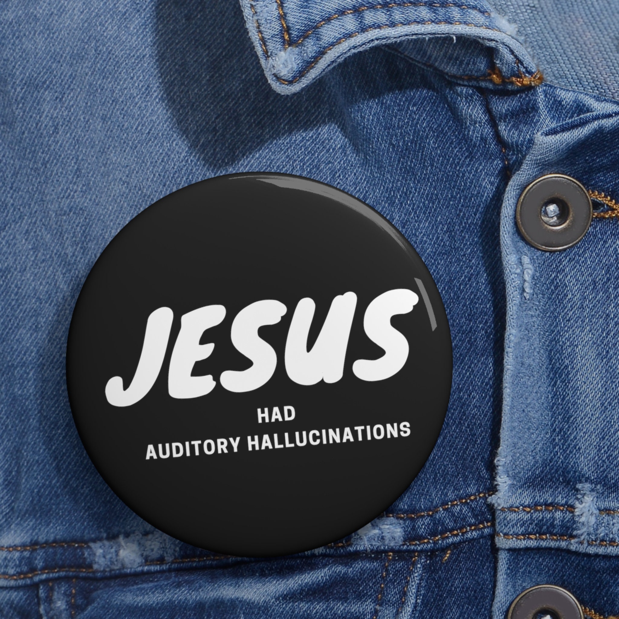 Jesus Had Auditory Hallucinations Black Button, Funny Atheist Pin, Anti ...