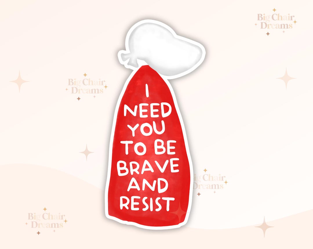 Resist and Be Brave Sticker - Stand Strong - Handmaid - Etsy