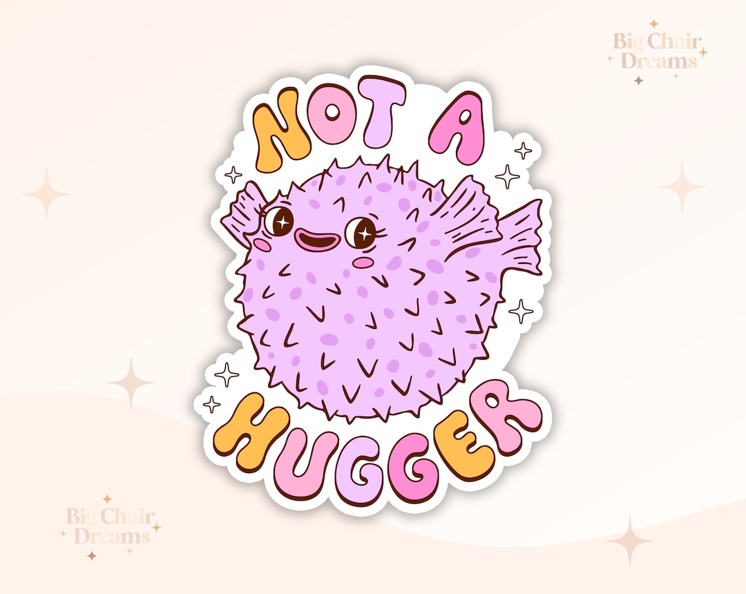 Not a Hugger Sticker - Emotional Support - Neurodivergent - Puffer Fish ...