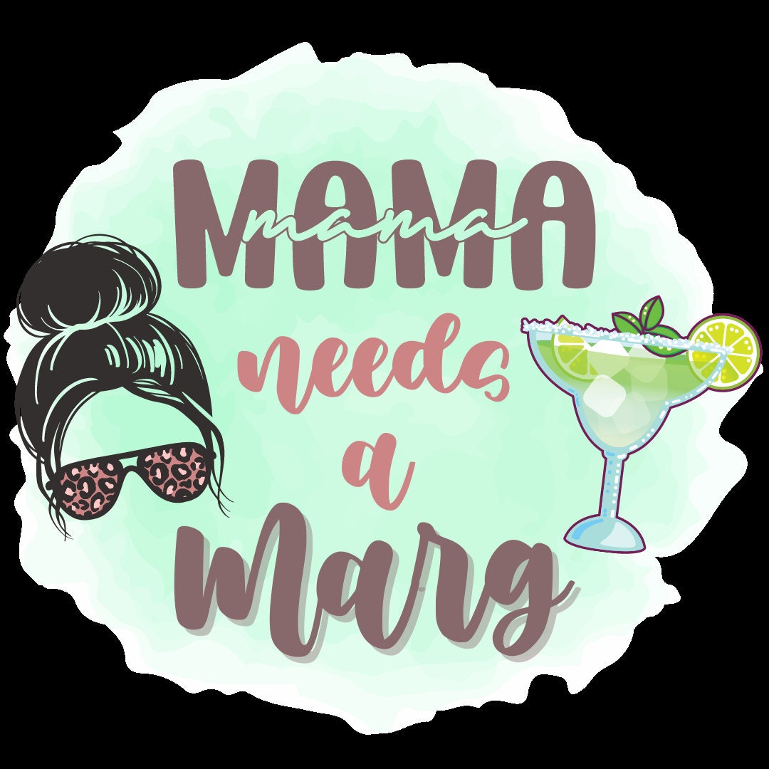 Mama Needs a Marg SVG File for Shirts, Cups - Etsy