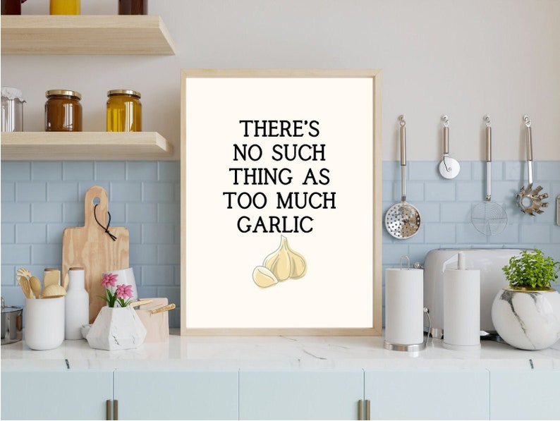 There's No Such Thing as Too Much Garlic | Digital Wall Art | Kitchen ...