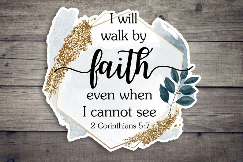 I Will Walk by Faith Sticker – Christian Bible Verse, Laminated Decal ...