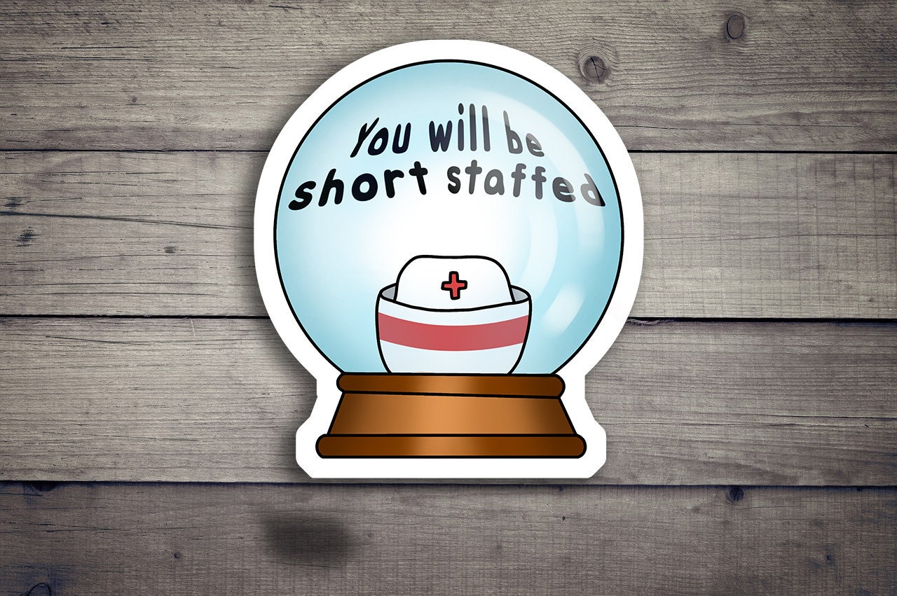You Will Be Short Staffed Die Cut Stickers Funny Nurse Pun - Etsy