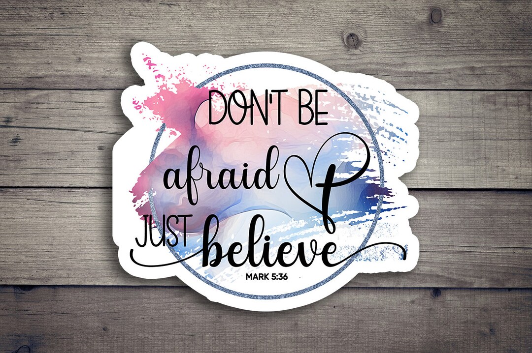 Don't Be Afraid Just Believe Christian Quotes Bible Verse Die-cut ...