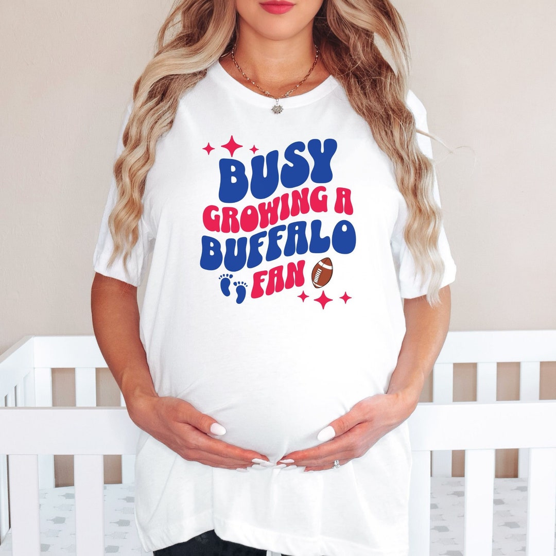 Busy Growing a Buffalo Fan, Buffalo Bills Maternity Shirt, New York ...