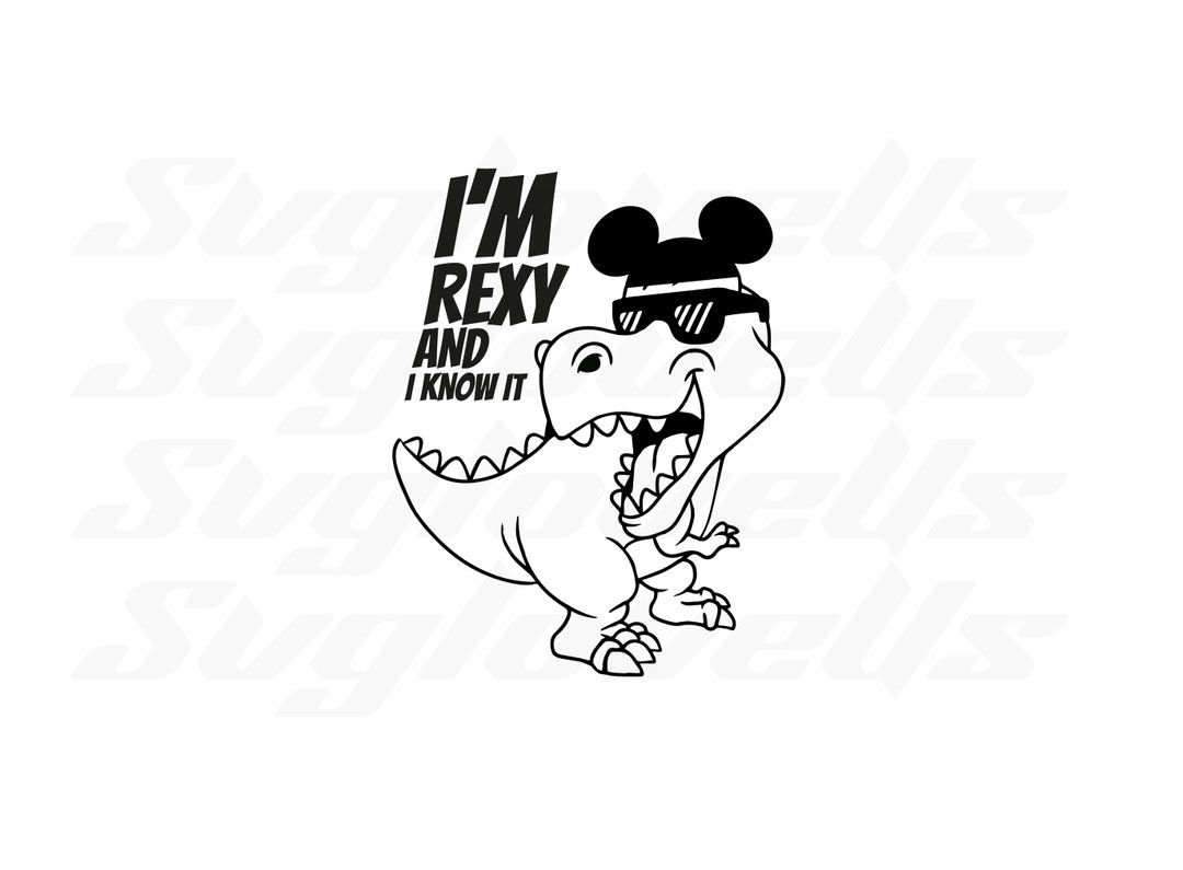 Im Rexy And I Know It Svg Mouse Ears Svg Dino Dinosaur Svg Etsy