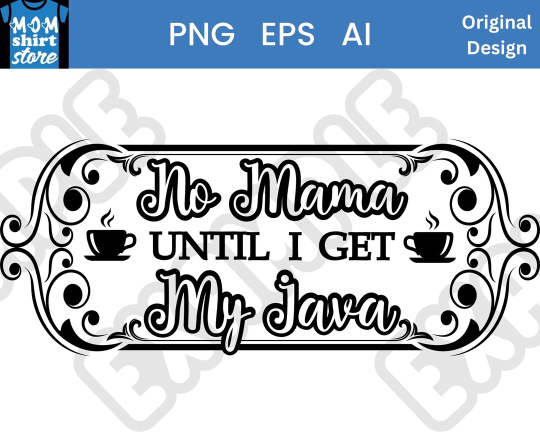 No Mama Cute Coffee Mom Shirt Design, Coffee, Java, Mama, PNG EPS AI ...