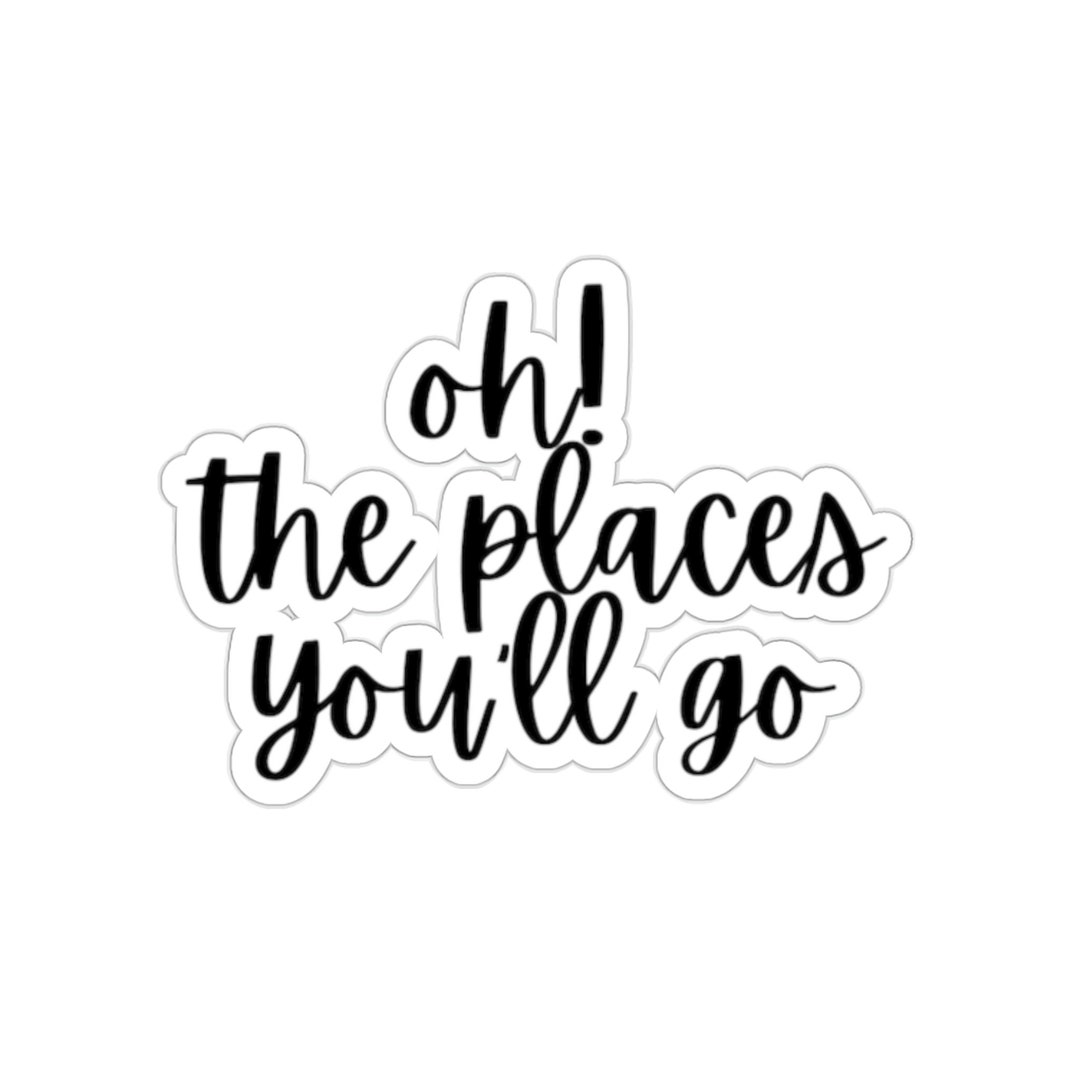 Oh! the Places You'll Go - Sticker for Travelers, Digital Nomad, Travel ...