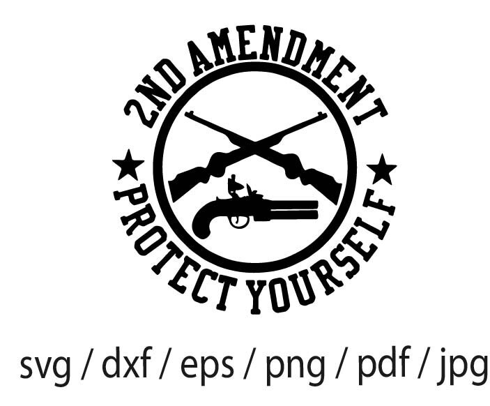 2nd Amendment SVG Protect Yourself Guns 2nd That Svg - Etsy