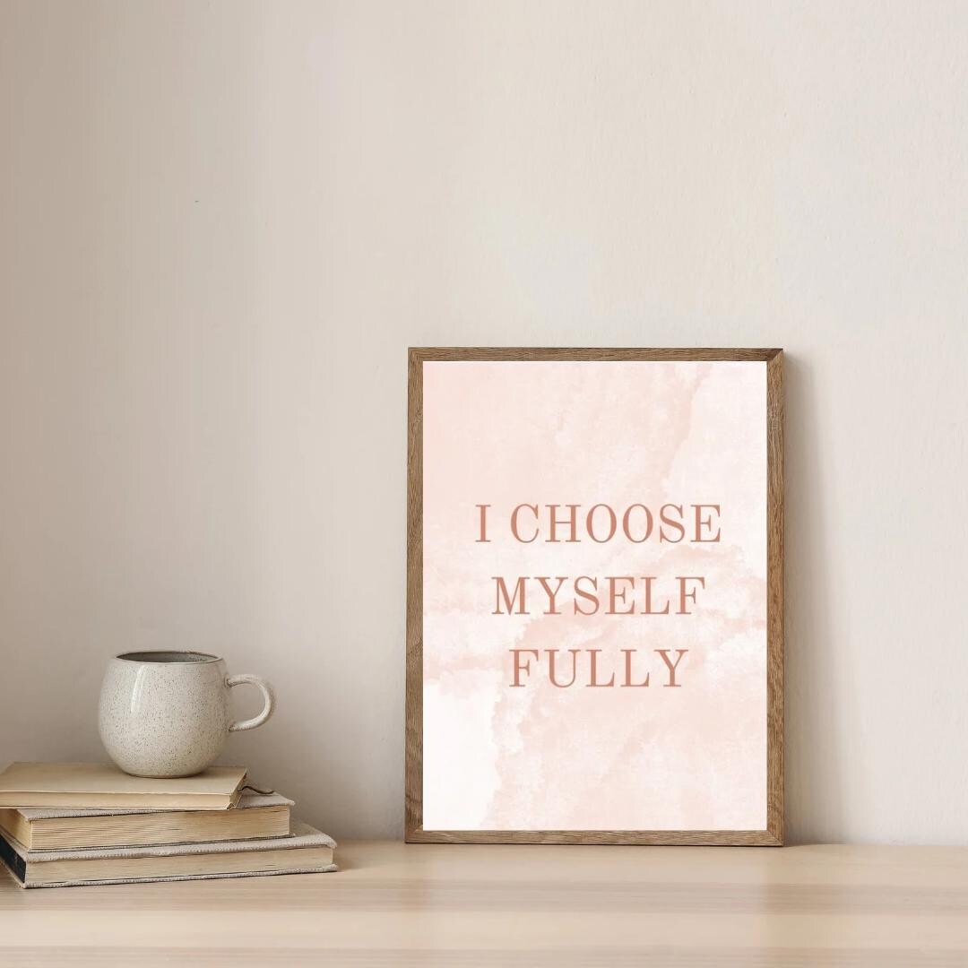 I Choose Myself Fully Poster | Self Love Wall Art | Affirmation ...