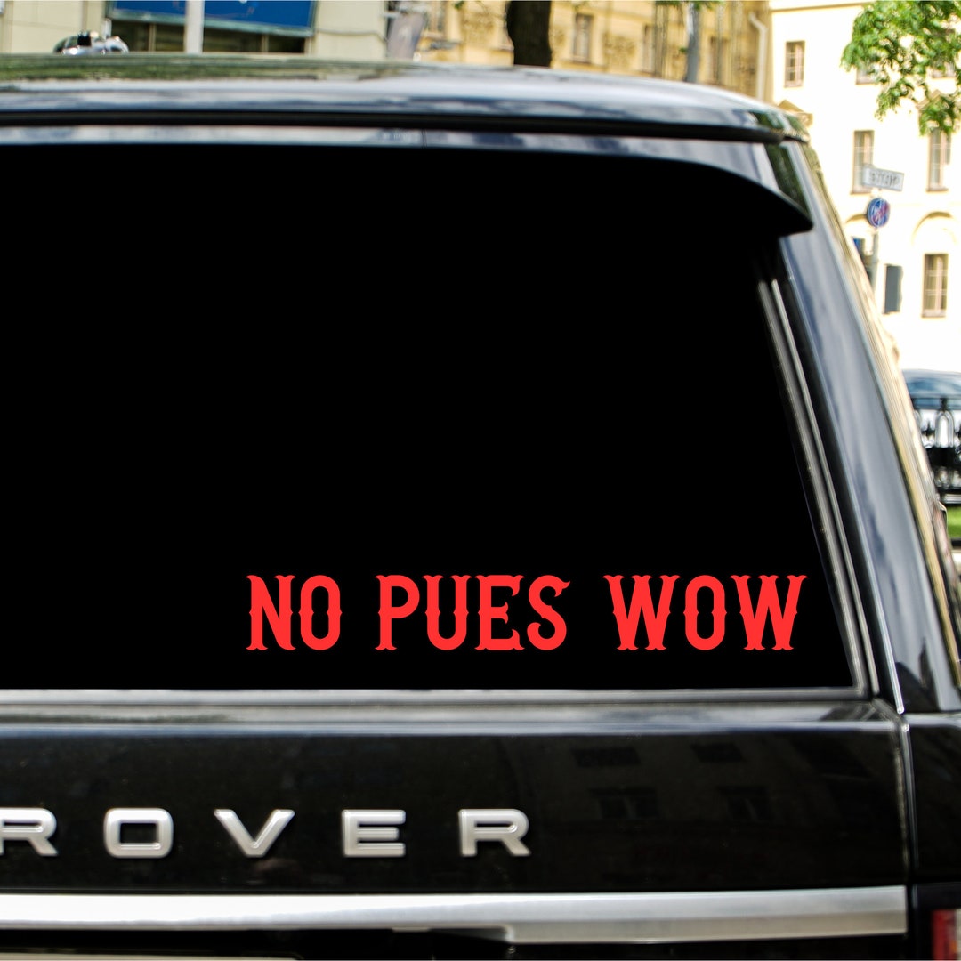 No Pues Wow Car Decal | Mexican Phrase Car Decal | Letter Decal ...