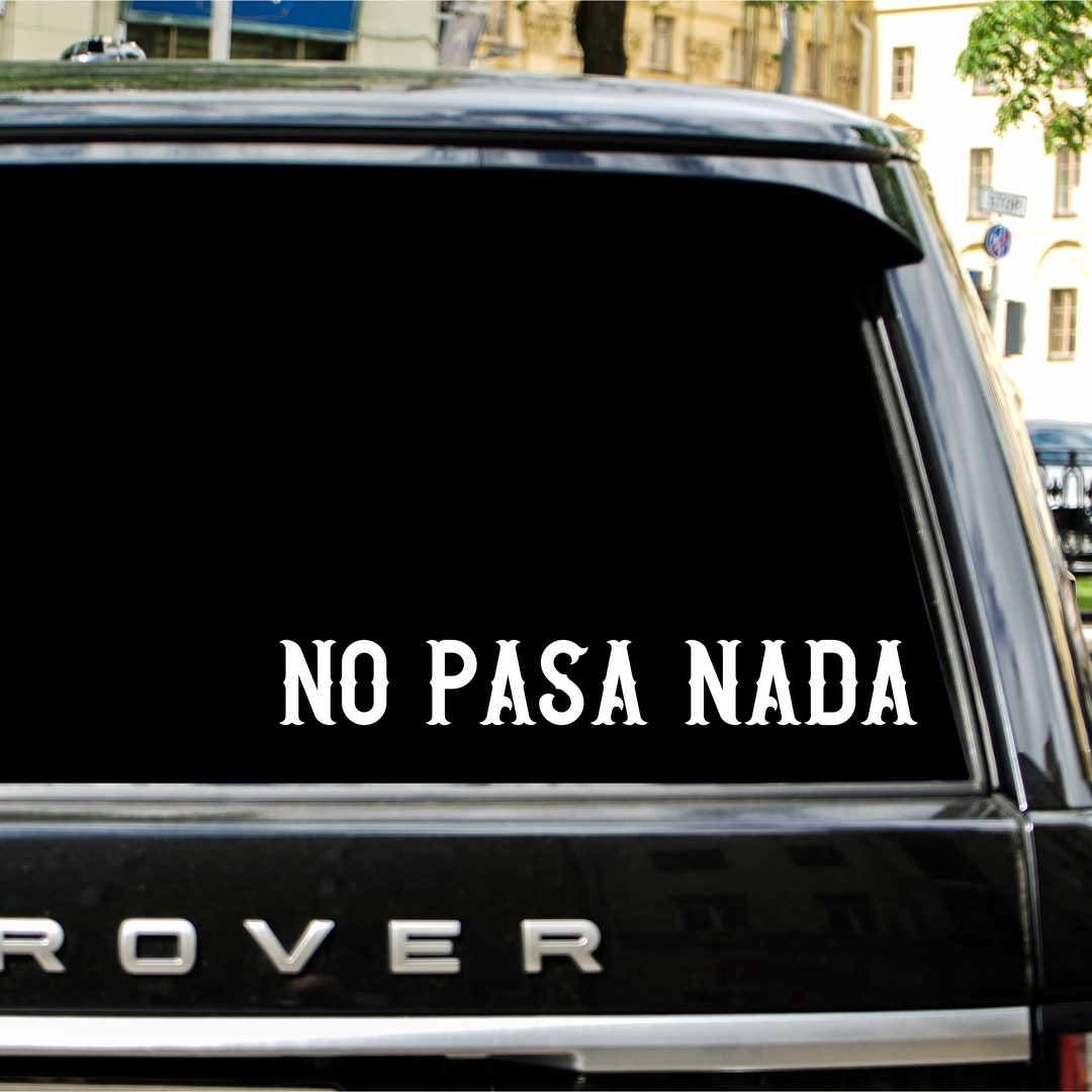 Classic No Pasa Nada Car Decal | Mexican Phrase Car Decal | Custom Car ...