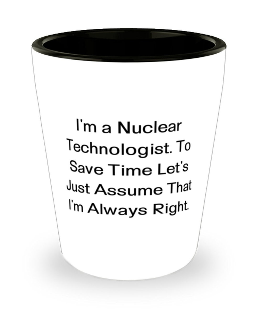 Perfect Nuclear Technologist Shot Glass I'm A Nuclear - Etsy