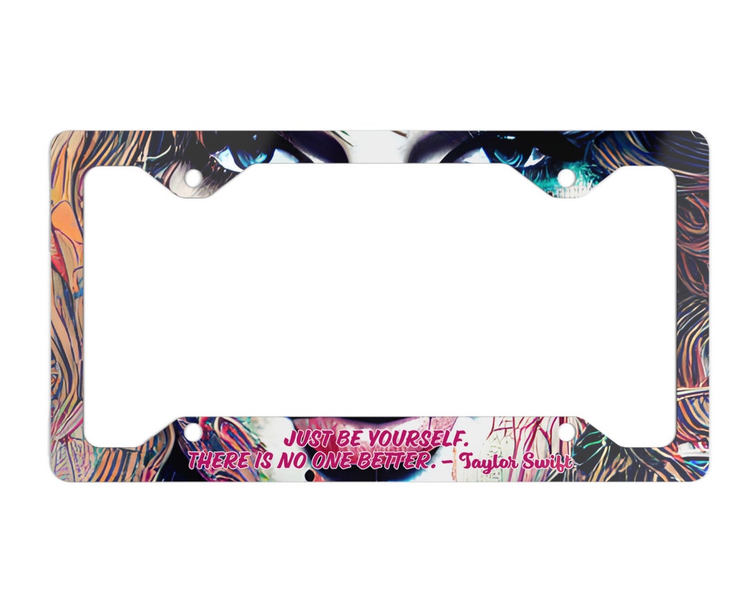 Swiftie Metal License Plate Frame With Inspirational Taylor Swift Quote ...