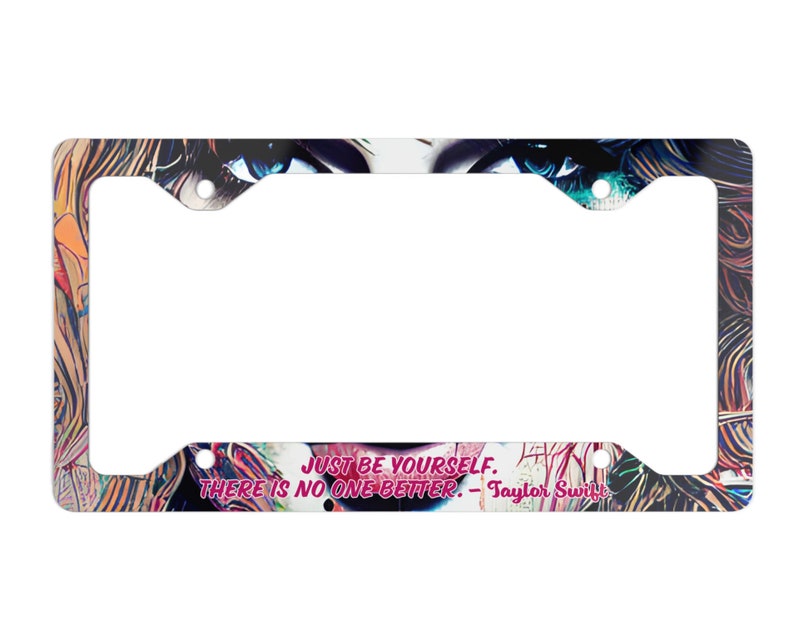 Swiftie Metal License Plate Frame With Inspirational Taylor Swift Quote ...