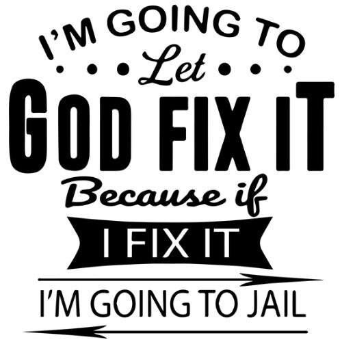 I'm Going to Let God Fix It Decal - Etsy