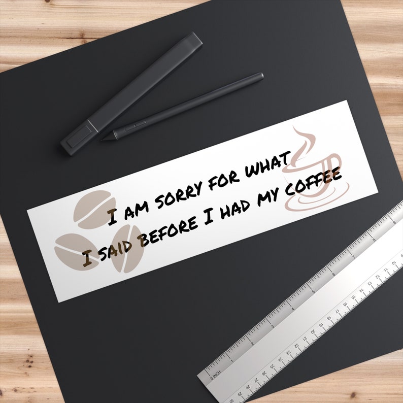 Coffee Bumper Sticker, Caffeine Car Decal, I'm Sorry Label, Gift for ...