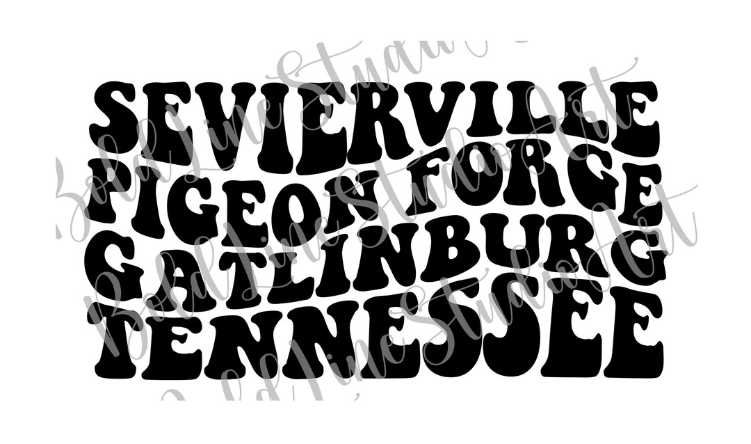 Sevierville Pigeon Forge Gatlinburg Tennesse Groovy Font Png - Etsy