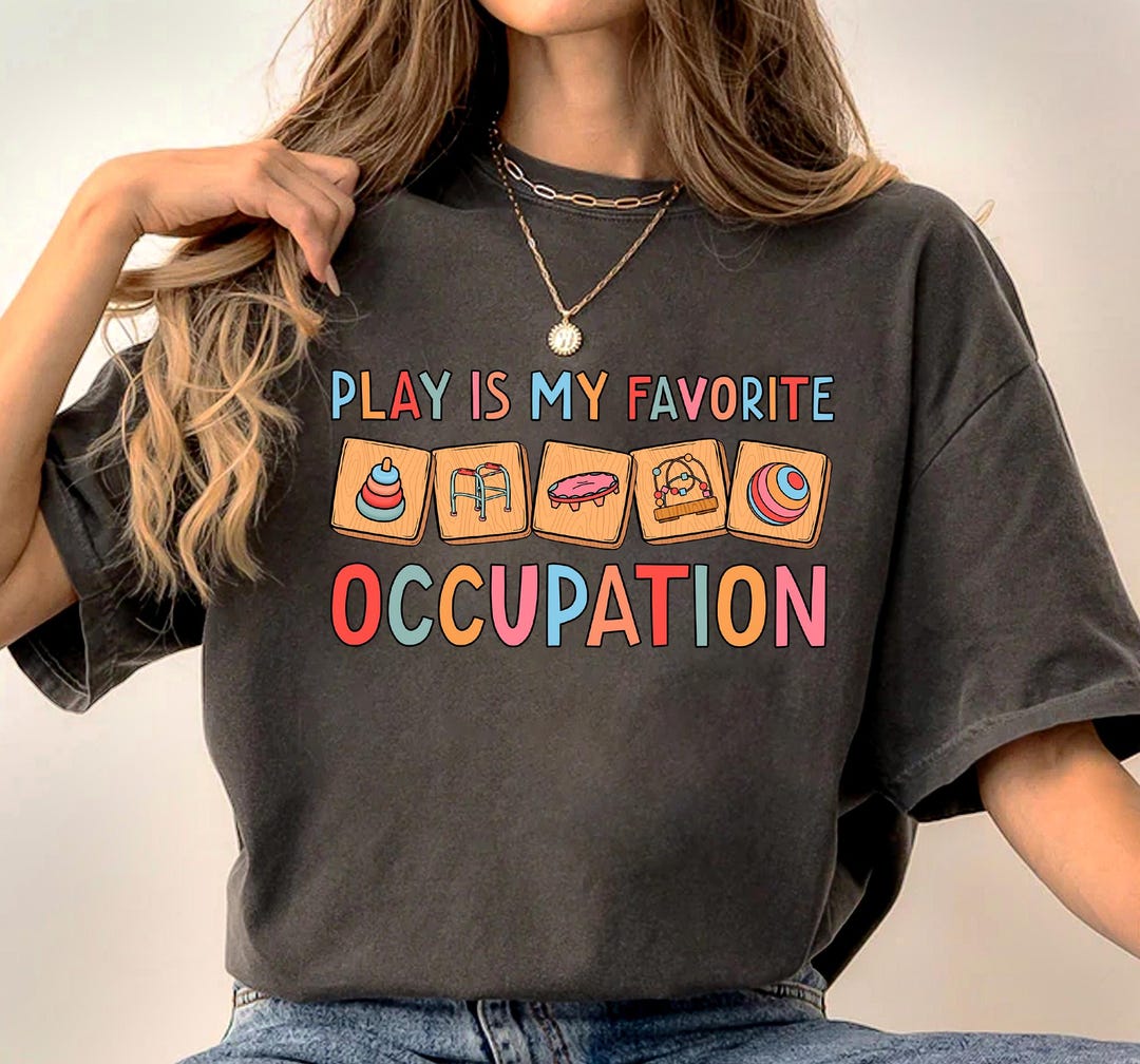 Play is My Favorite Occupation Shirt, Occupational Therapy Shirt ...