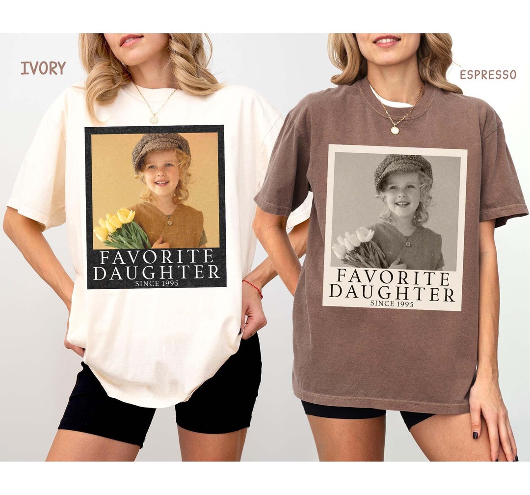Comfort Color Favorite Daughter Custom Photo Vintage Shirt, Favorite ...