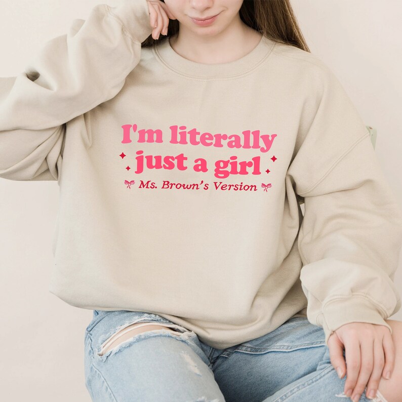 I'm Literally Just A Girl Sweatshirt, I'm Just a Girl Sweatshirt, Funny ...