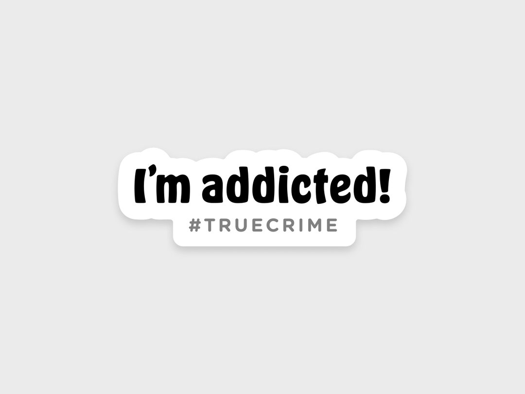 I'm Addicted Sticker • True Crime Junkie Sticker • Ideal for a Water ...